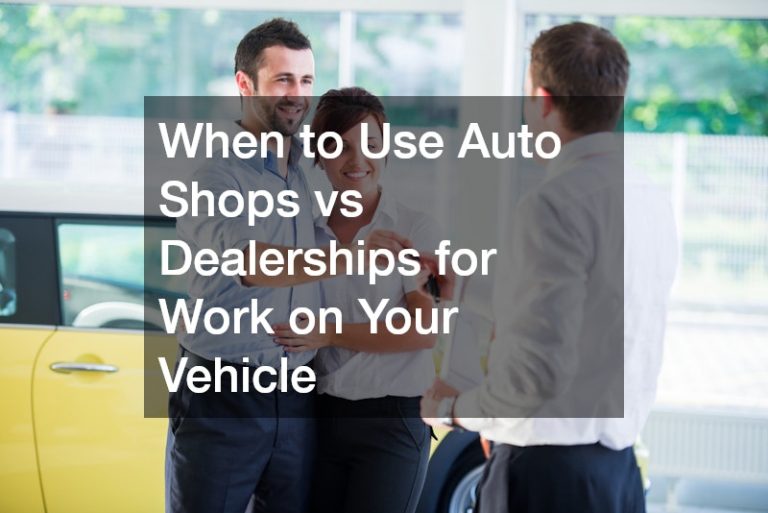 When to Use Auto Shops vs Dealerships for Work on Your Vehicle - How To Estimate Auto Body Repair